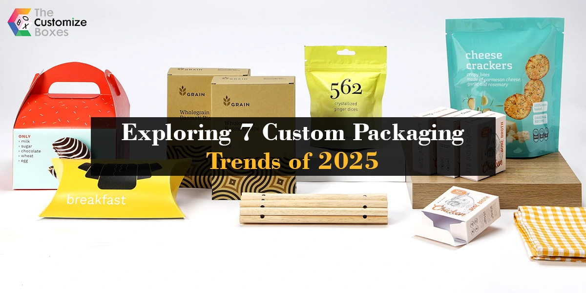 Exploring 7 Custom Packaging Trends of 2025